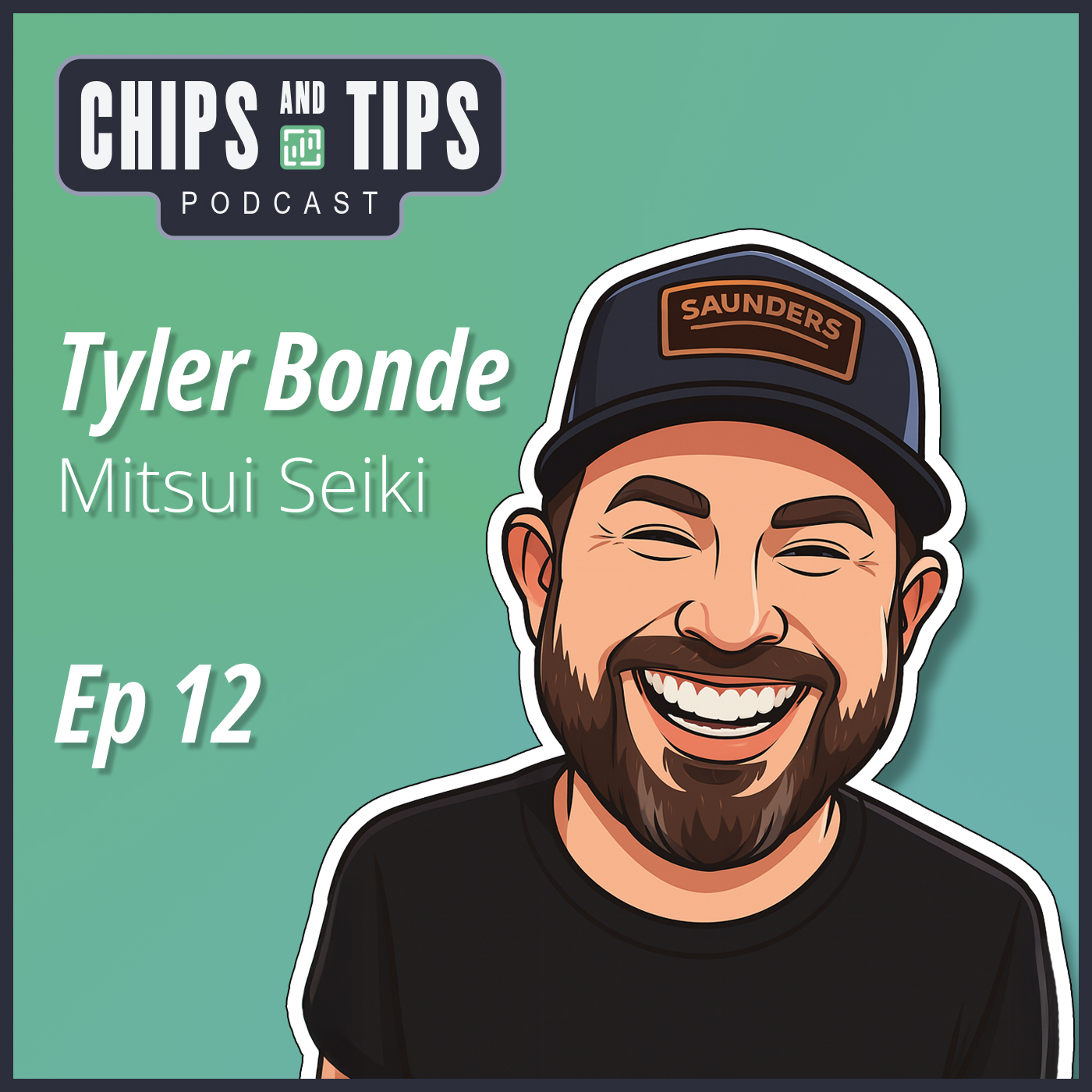 Episode 12 - Tyler Bonde from Mitsui Seiki | Chips and Tips Podcast